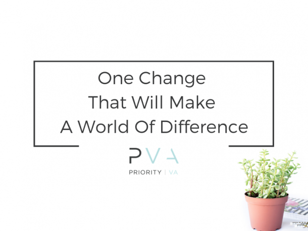 One Change That Will Make A World Of Difference - Priority VA